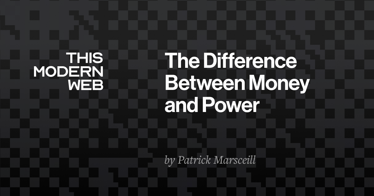 The Difference Between Money and Power — The Modern Web